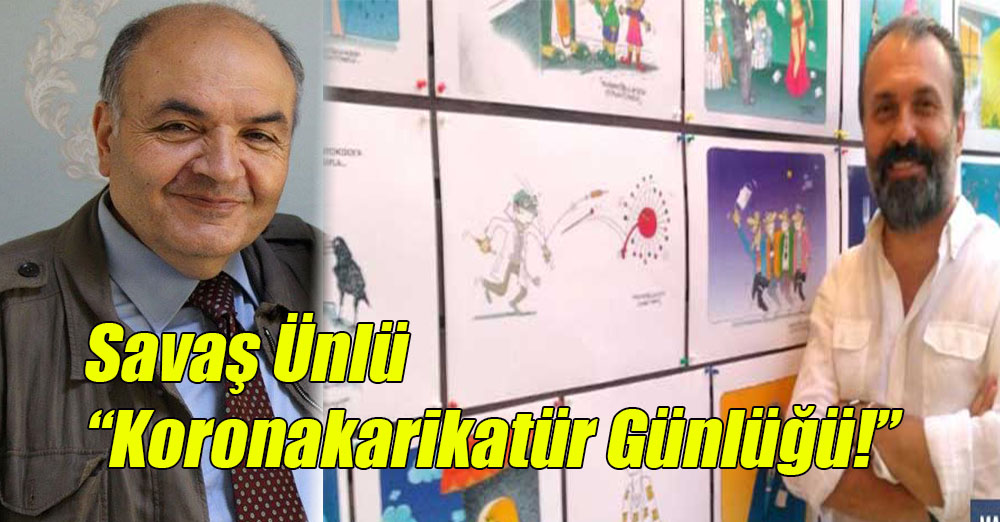 Savaş Ünlü; “Koronakarikatür Günlüğü!” – Kordelya Haber